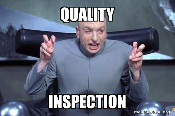 quality inspection - Dr Evil Austin Powers Meme Generator
