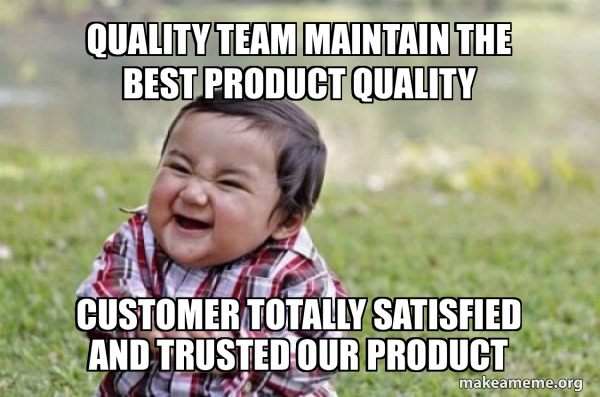 Quality team maintain the best product quality Customer totally ...