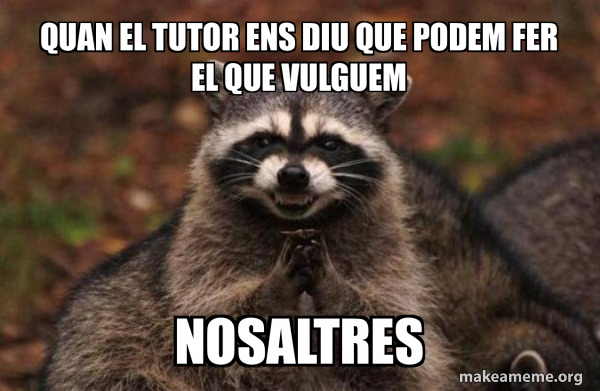 Quan el tutor ens diu que podem fer el que vulguem Nosaltres - Evil ...