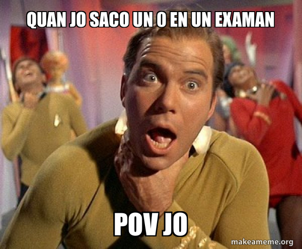 quan jo saco un 0 en un examan pov jo - Captain Kirk Choking Meme Generator