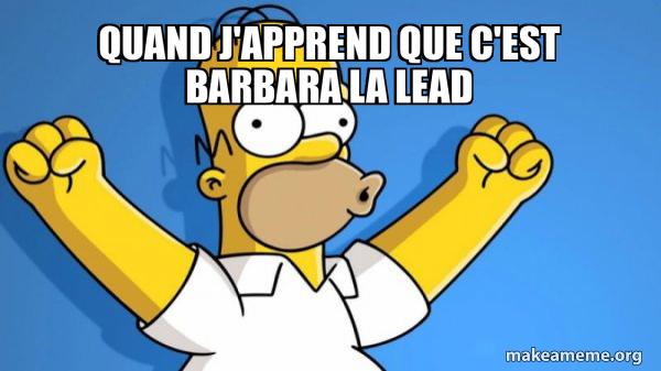 Quand j'apprend que c'est barbara la lead - Happy Homer Meme Generator