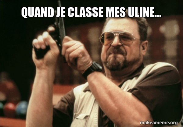 Quand je classe mes Uline... - Am I the only one Meme Generator