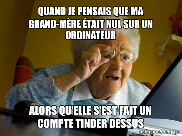 quand je pensais que ma grand-mère était nul sur un ordinateur alors qu ...