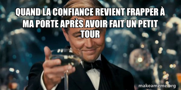 quand la confiance revient frapper à ma porte après avoir fait un petit ...
