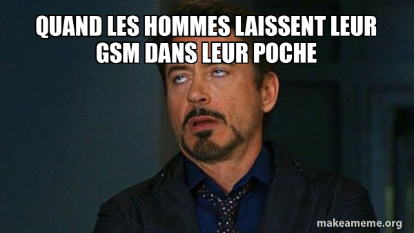 Quand les hommes laissent leur GSM dans leur poche - Tony Stark Eye ...