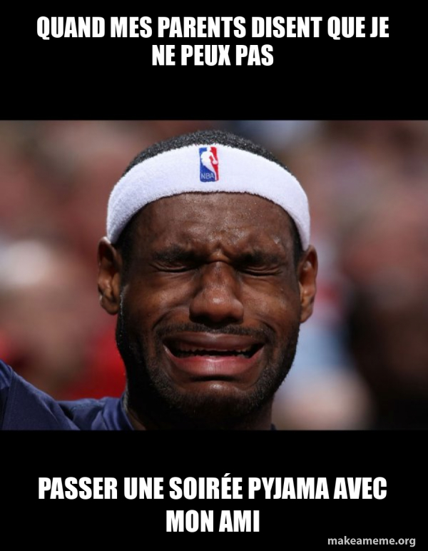 Quand mes parents disent que je ne peux pas passer une soirée pyjama ...