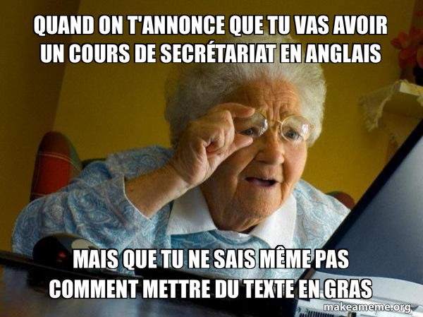 Quand on t'annonce que tu vas avoir un cours de secrétariat en anglais ...