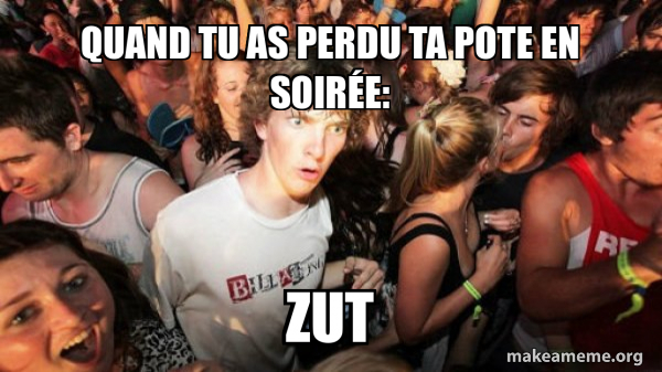 quand tu as perdu ta pote en soirée: ZUT - Sudden Clarity Clarence Meme ...