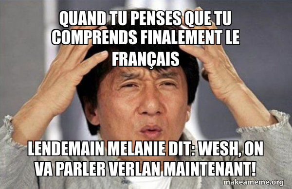 Quand tu penses que tu comprends finalement le français Lendemain ...