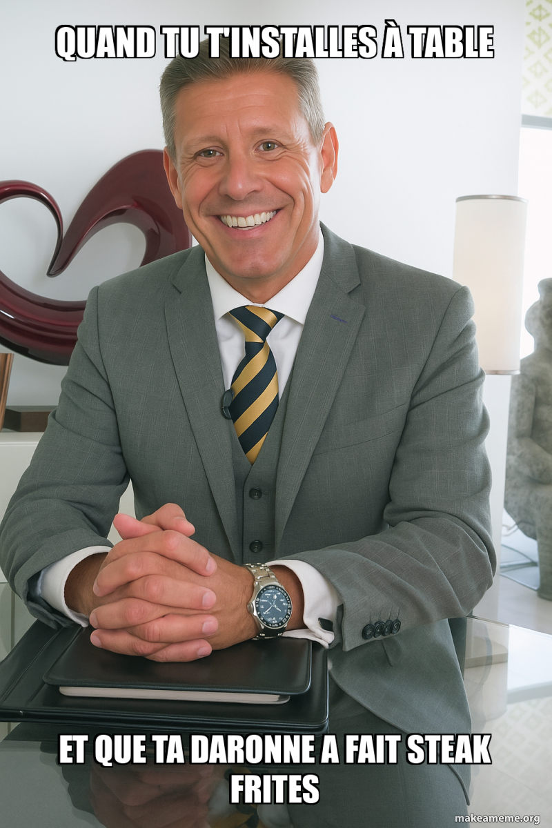Quand tu t'installes à table et que ta daronne a fait steak frites Meme ...