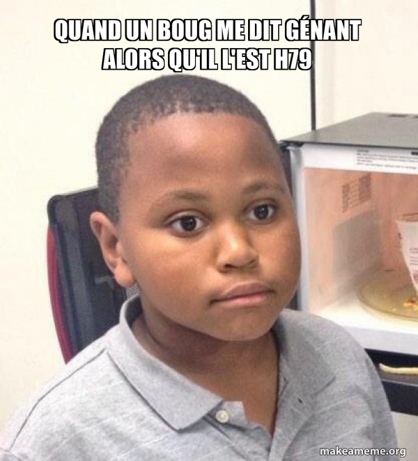 Quand un boug me dit génant alors qu'il l'est h79 - Minor Mistake ...
