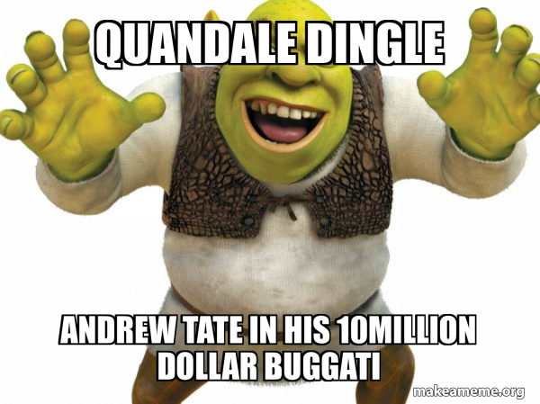 Quandale Dingle Andrew tate in his 10Million dollar buggati - Shrek ...