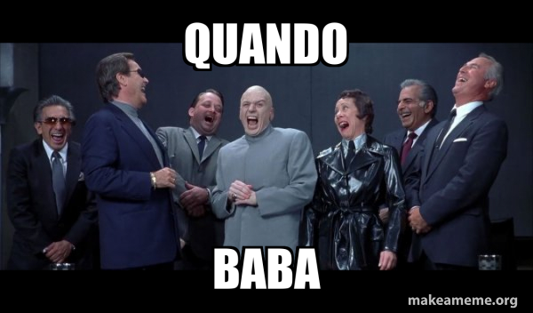 Quando Baba - Dr Evil and Henchmen laughing - and then they said Meme ...