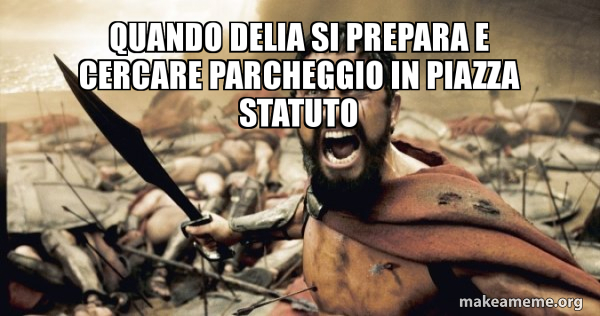 Quando Delia si prepara e cercare parcheggio in piazza Statuto - The ...