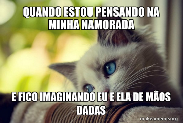 Quando estou pensando na minha namorada E fico imaginando eu e ela de ...