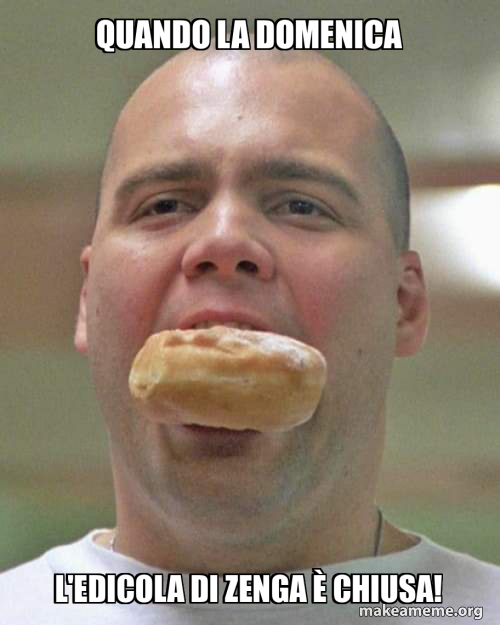Quando la domenica L'edicola di ZENGA È CHIUSA! Meme Generator