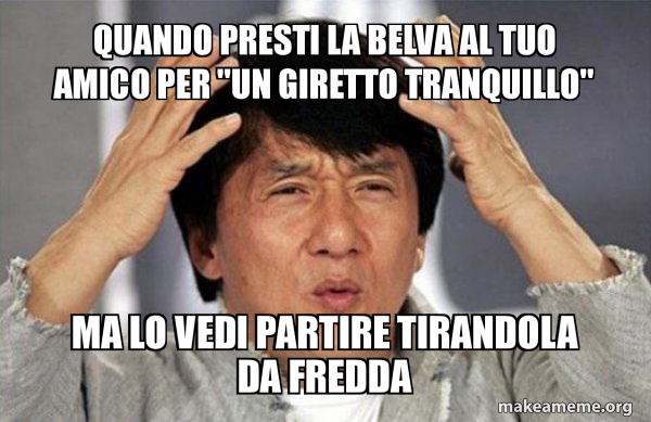 QUANDO PRESTI LA BELVA AL TUO AMICO PER "UN GIRETTO TRANQUILLO" MA LO ...