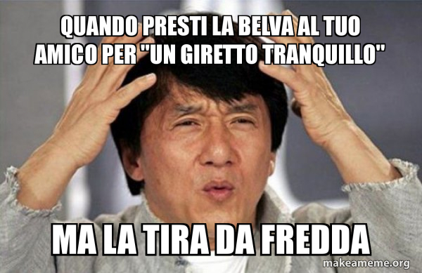 QUANDO PRESTI LA BELVA AL TUO AMICO PER "UN GIRETTO TRANQUILLO" MA LA ...