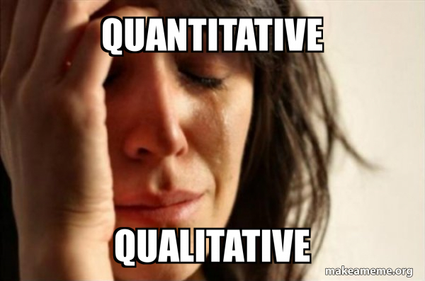 Quantitative Qualitative - First World Problems Meme Generator