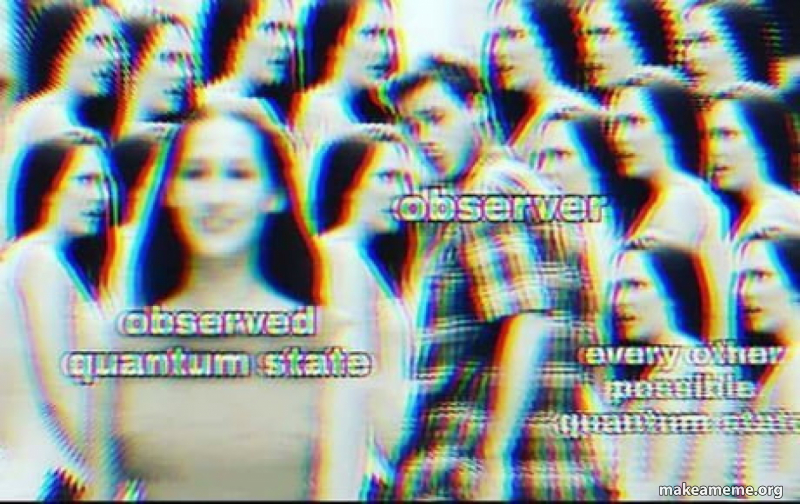 - Quantum humour is so random Meme Generator