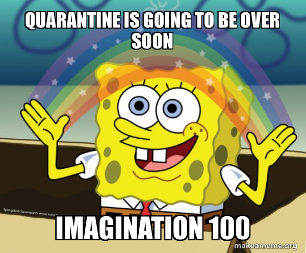 Quarantine is going to be over soon IMAGINATION 100 - Rainbow SpongeBob ...