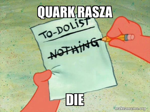 Quark Rasza DIE - TO-DO List Meme Generator