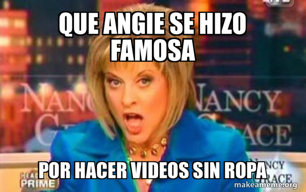 Que Angie se hizo famosa Por hacer videos sin ropa - False Fact Nancy ...