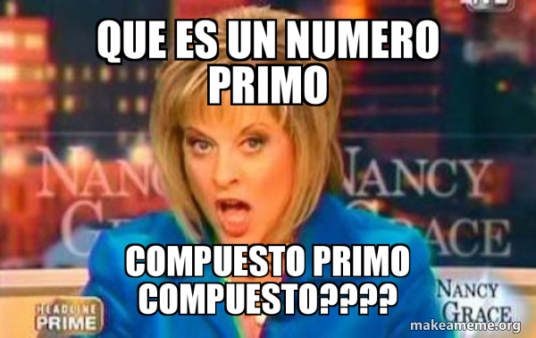 QUE ES UN NUMERO PRIMO COMPUESTO PRIMO COMPUESTO???? - False Fact Nancy ...