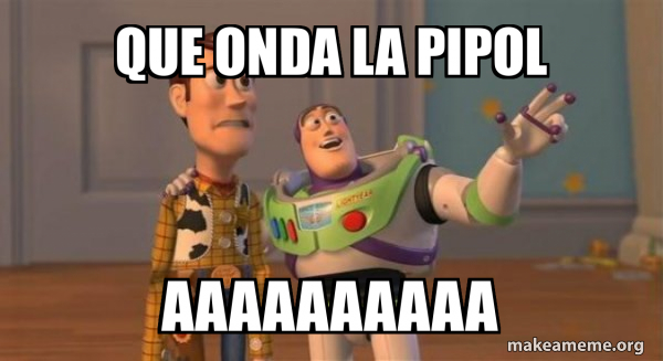 que onda la pipol aaaaaaaaaa - Buzz and Woody (Toy Story) Meme Meme ...