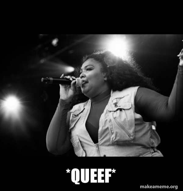 *queef* - Lizzo Meme Generator
