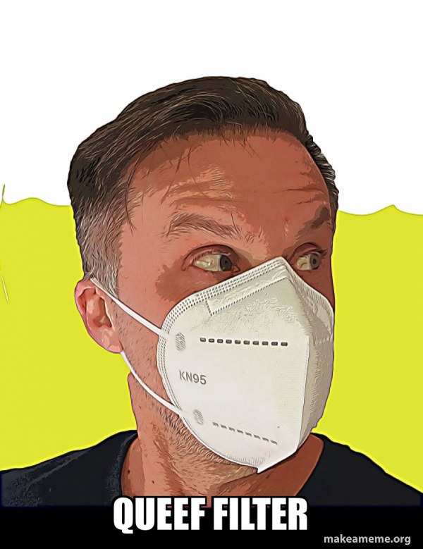 queef filter - Face Masks Meme Generator
