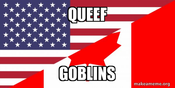 queef goblins - USA vs Canada Meme Generator