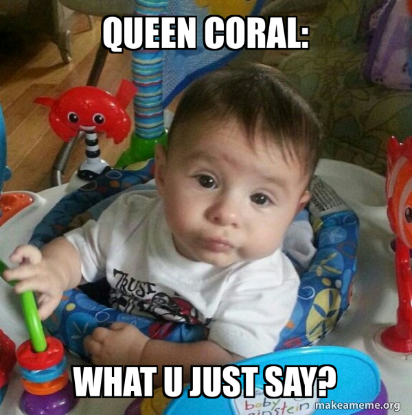 Queen coral: What u just say? - 'Whatever' Kid Meme Generator