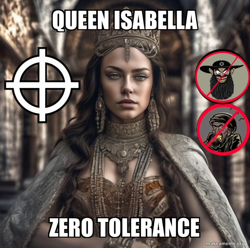 queen isabella zero tolerance - queenisabella Meme Generator