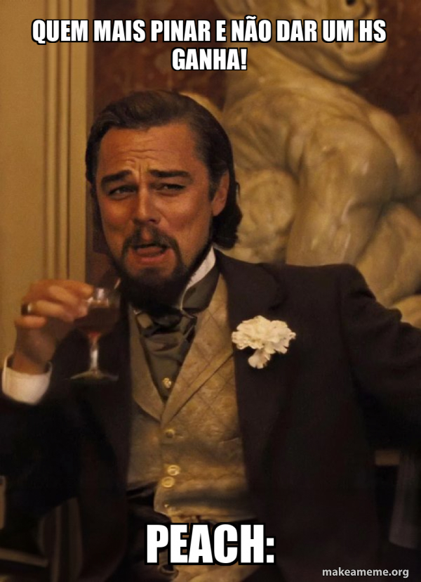 Quem mais pinar e não dar um hs ganha! Peach: - Leonardo DiCaprio ...