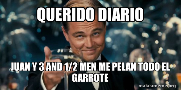 Querido Diario Juan y 3 and 1/2 Men me pelan todo el garrote - Great ...