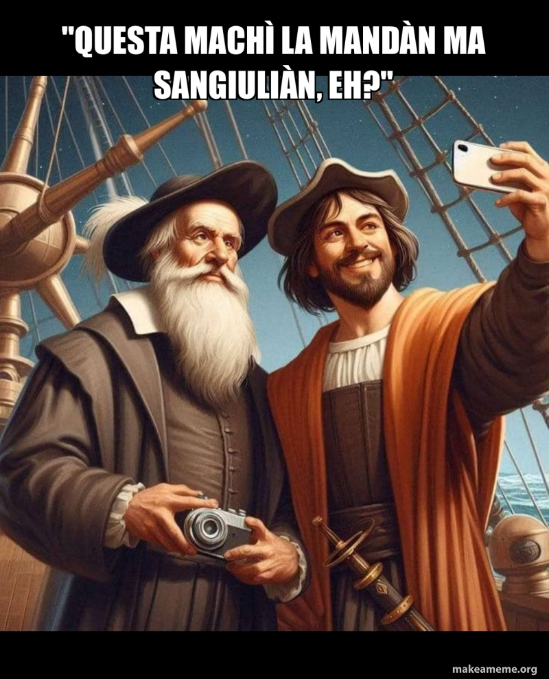 "questa machì la mandàn ma sangiuliàn, eh?" Meme Generator