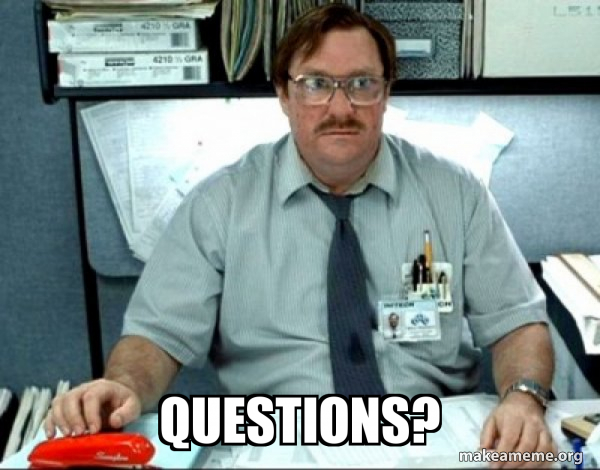 Questions? - Milton from Office Space Meme Generator