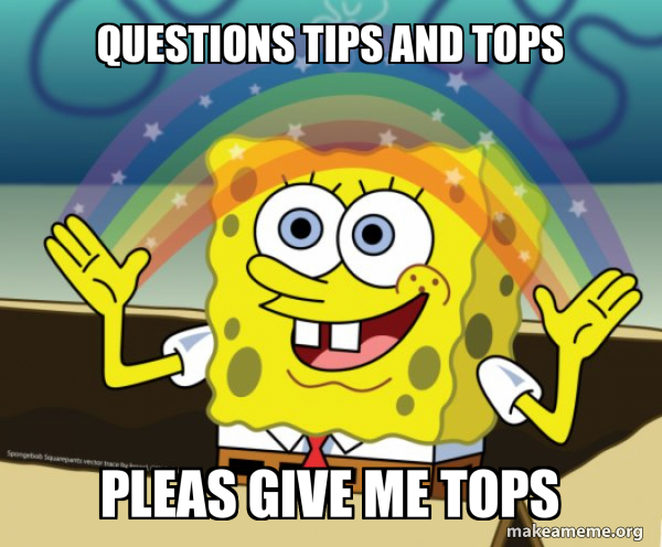 questions tips and tops pleas give me tops - Rainbow SpongeBob Meme ...