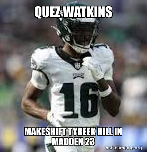 Quez watkins Makeshift tyreek hill in madden 23 Meme Generator