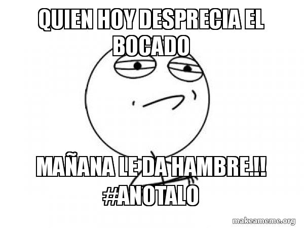 Quien hoy desprecia el bocado MaÃ±ana le da hambre.!! #anotalo ...
