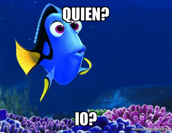 Quien? io? - Dory from Nemo (5 second memory) Meme Generator