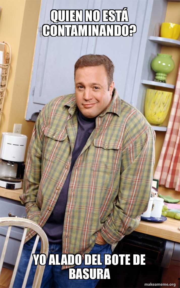 Quien no está contaminando? Yo alado del bote de basura - Kevin James ...