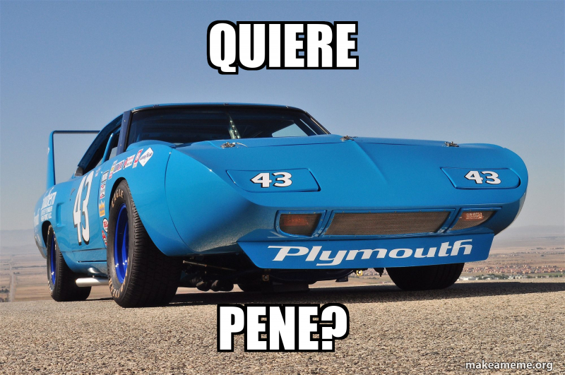 Quiere pene? - Richard Petty dice: Quiere pene? Meme Generator