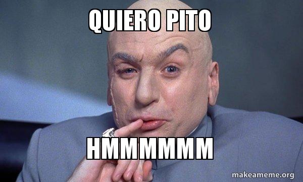 quiero pito hmmmmmm - You Complete Me Meme Generator