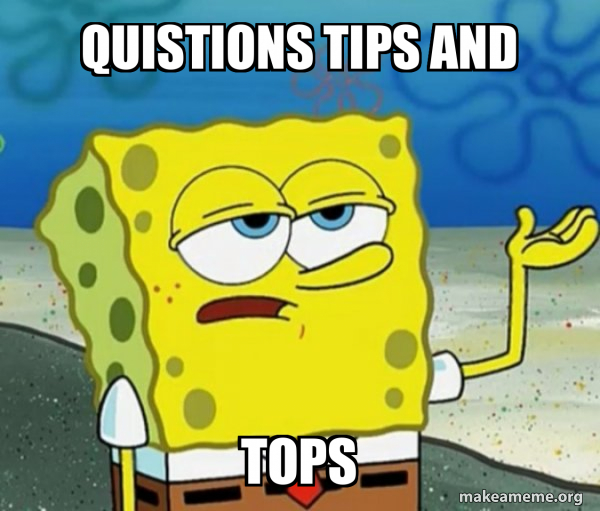 quistions tips and tops - Tough SpongeBob Meme Generator
