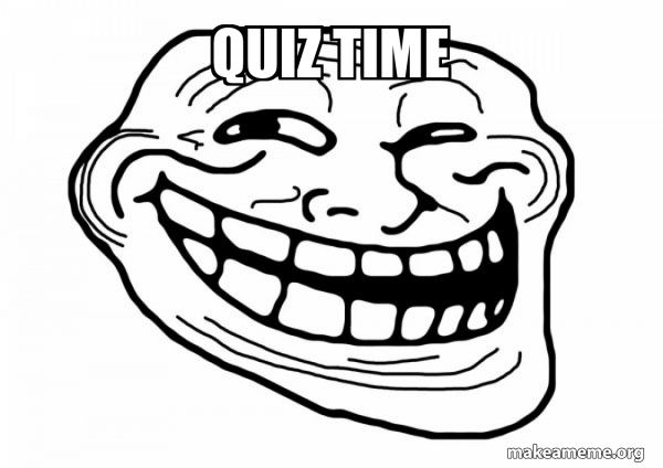 Quiz time - Trollface Meme Generator
