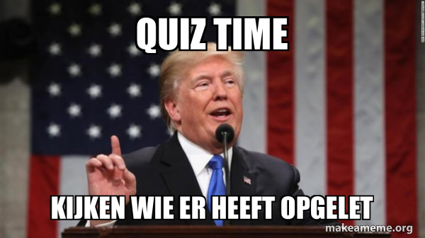 Quiz time Kijken wie er heeft opgelet - Donald Trump Meme Generator