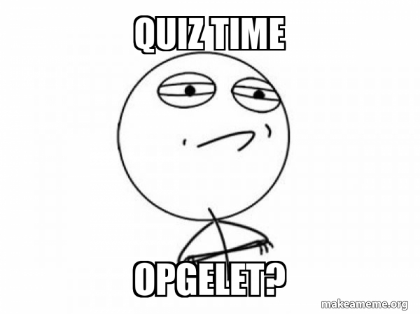 QUIZ TIME opgelet? - Challenge Acccepted Meme Generator