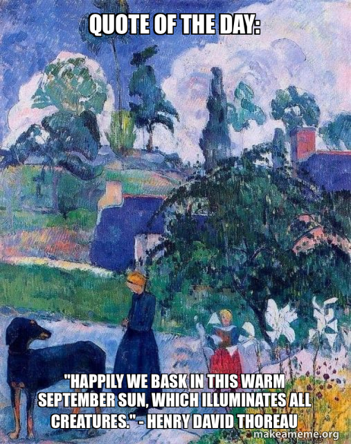 quote of the day: "Happily we bask in this warm September sun, which ...
